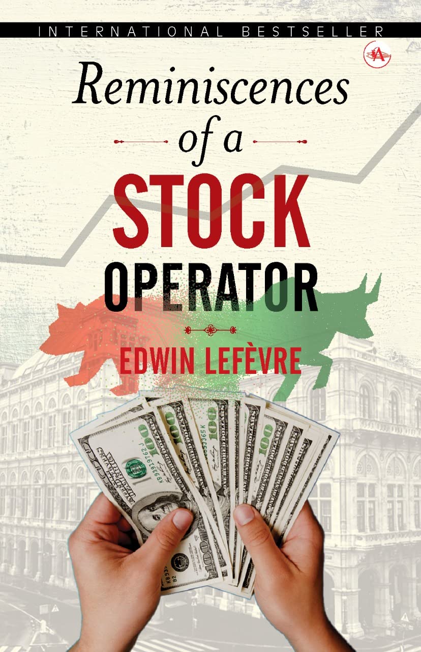 Reminiscences of a Stock Operator By Edwin Lefèvre – READ IT